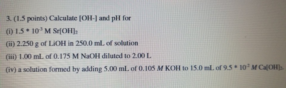 Solved 3. (1.5 points) Calculate [OH-] and pH for () 1.5* | Chegg.com
