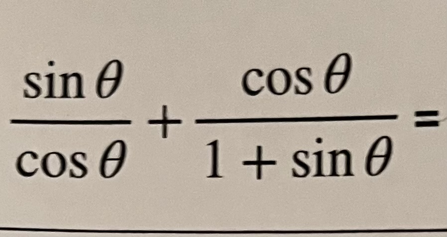 Solved \\( \\frac{\\sin \\theta}{\\cos \\theta}+\\frac{\\cos | Chegg.com