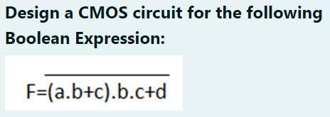 Solved Design a CMOS circuit for the following Boolean | Chegg.com