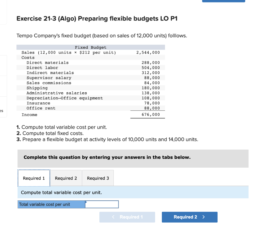 Solved Exercise 21-3 (Algo) Preparing flexible budgets LO P1 | Chegg.com Solved Exercise 21-3 (Algo) Preparing flexible budgets LO P1 | Chegg.com