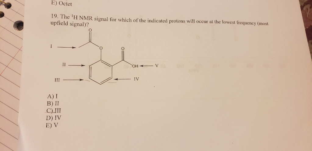 Solved E) Octet 19. The 'H NMR signal for which of the | Chegg.com
