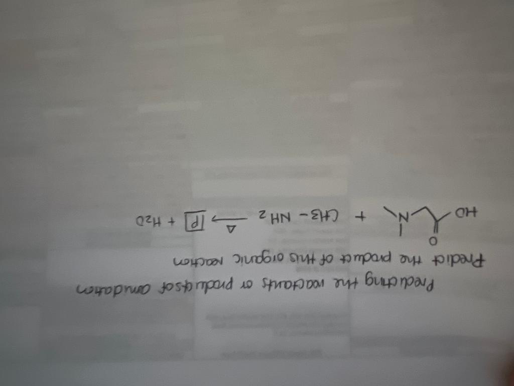 Solved Predicting the wactants or products of amidation | Chegg.com