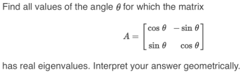 Solved Find all values of the angle for which the matrix cos | Chegg.com