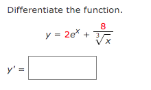 Solved Differentiate the function. y=2ex+3x8Differentiate | Chegg.com