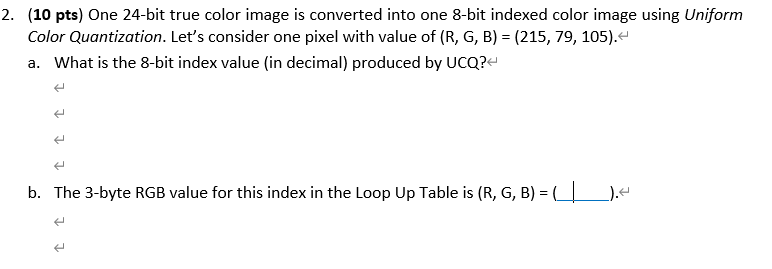 Solved 2. (10 pts) One 24-bit true color image is converted | Chegg.com