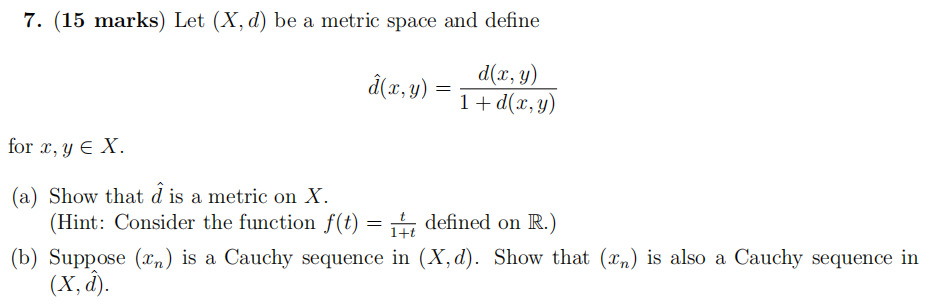 Solved 7. (15 marks) Let (X,d) be a metric space and define | Chegg.com