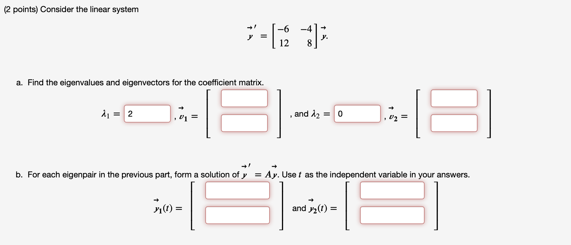 Solved (2 points) Consider the linear system -4 -li :) -6 12 | Chegg.com