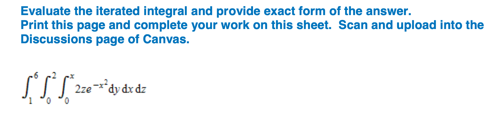 Solved Evaluate the iterated integral and provide exact form | Chegg.com