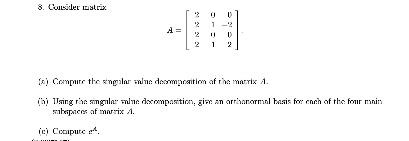 Solved 8. Consider matrix A=⎣⎡2222010−10−202⎦⎤ (a) Compute | Chegg.com