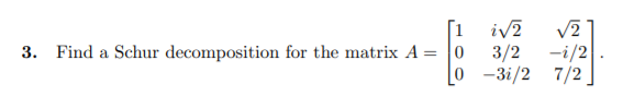 Solved 1 iV2 V2 3. Find a Schur decomposition for the matrix | Chegg.com