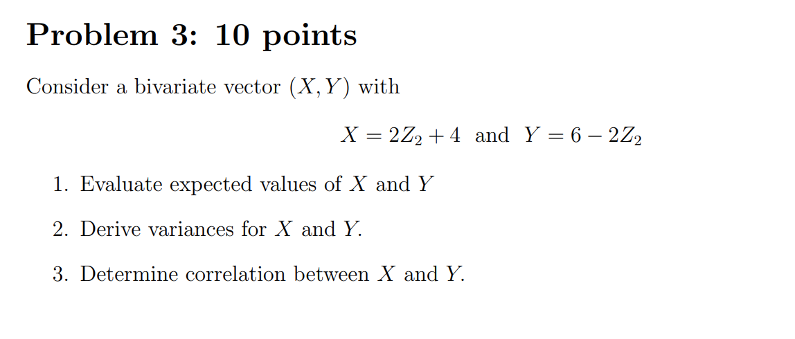 Solved Consider a bivariate vector (X,Y) with X=2Z2+4 and | Chegg.com