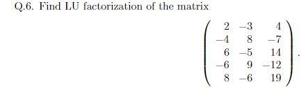 Solved Q.6. Find LU factorization of the matrix | Chegg.com