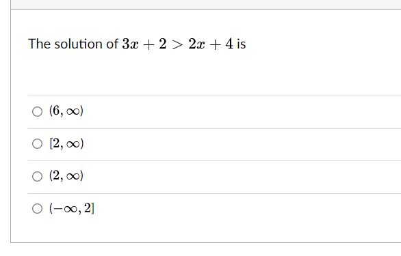 Solved The solution of 3x+2>2x+4 is (6,∞)[2,∞)(2,∞)(−∞,2] | Chegg.com