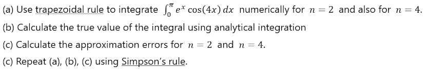 Solved (a) Use trapezoidal rule to integrate ∫0πexcos(4x)dx | Chegg.com