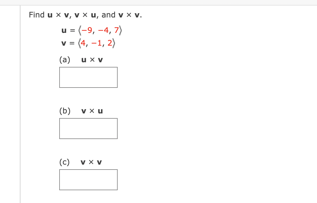 Solved Find u×v,v×u, and v×v. u= −9,−4,7 v= 4,−1,2 (a) u×v | Chegg.com
