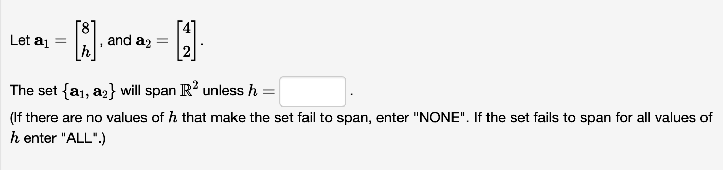 Solved Let a1=[8h], ﻿and a2=[42].The set {a1,a2} ﻿will span | Chegg.com
