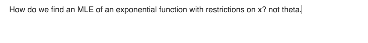Solved How do we find an MLE of an exponential function with | Chegg.com