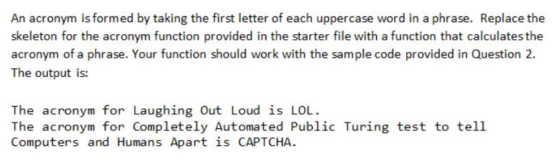 Solved An acronym is formed by taking the first letter of | Chegg.com