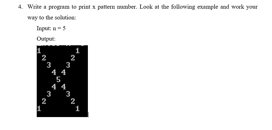 Solved 4 Write A Program To Print X Pattern Number Look At 