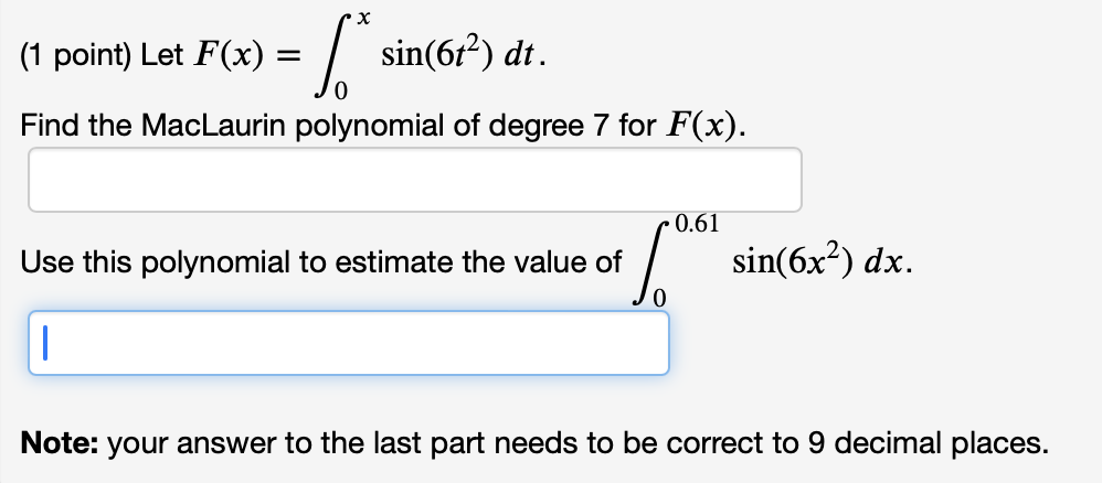Solved (1 point) Let F(x)=∫0xsin(6t2)dt. Find the MacLaurin | Chegg.com