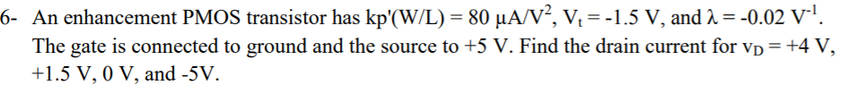 Solved 6- An enhancement PMOS transistor has kp'(W/L) = 80 | Chegg.com
