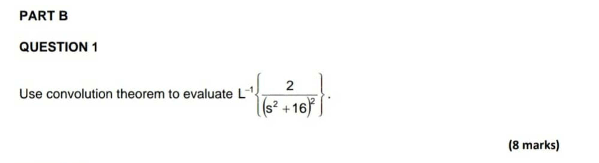 Solved PART B QUESTION 1 2 Use convolution theorem to | Chegg.com