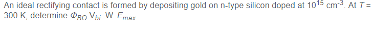 Solved An ideal rectifying contact is formed by depositing | Chegg.com