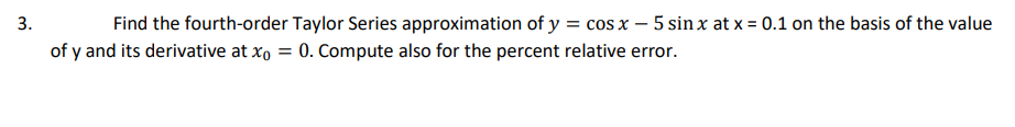 Solved 3. Find the fourth-order Taylor Series approximation | Chegg.com