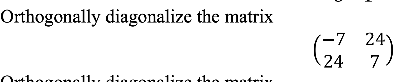 Solved Orthogonally diagonalize the matrix (−724247) | Chegg.com