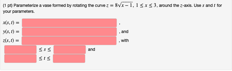 Solved (1 pt) Parameterize a vase formed by rotating the | Chegg.com