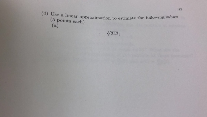 Solved 13 (4) Use a linear approximation to estimate the | Chegg.com
