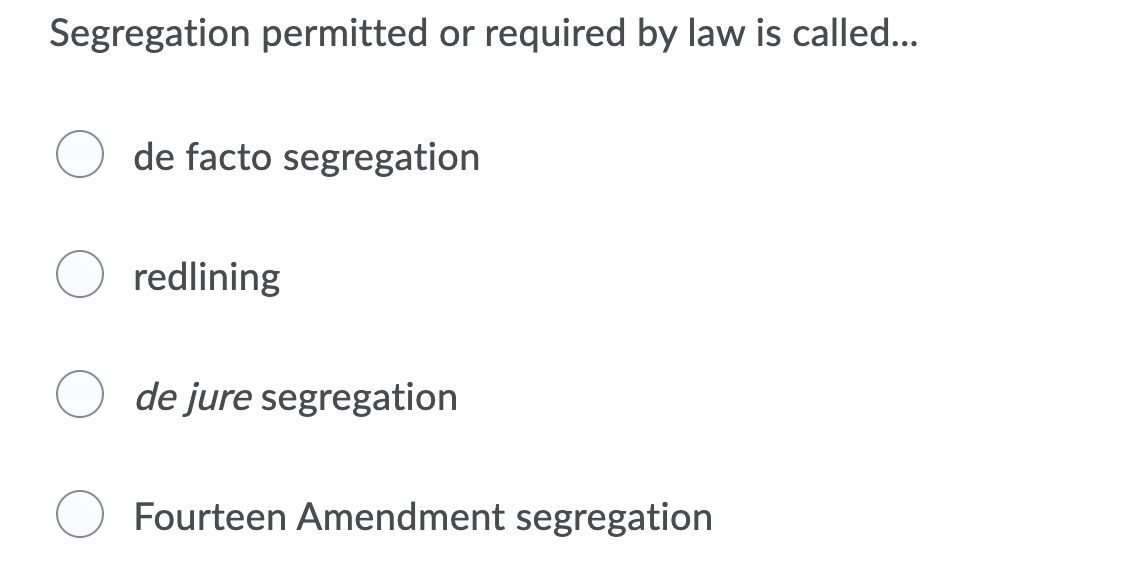 Solved Segregation permitted or required by law is called... | Chegg.com