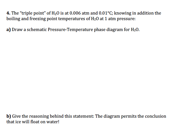 Solved 4. The "triple point" of H2O is at 0.006 atm and | Chegg.com