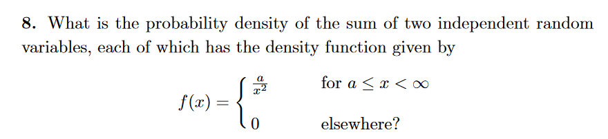 Solved 8. What is the probability density of the sum of two | Chegg.com