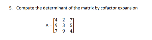 Solved 5. Compute the determinant of the matrix by cofactor | Chegg.com