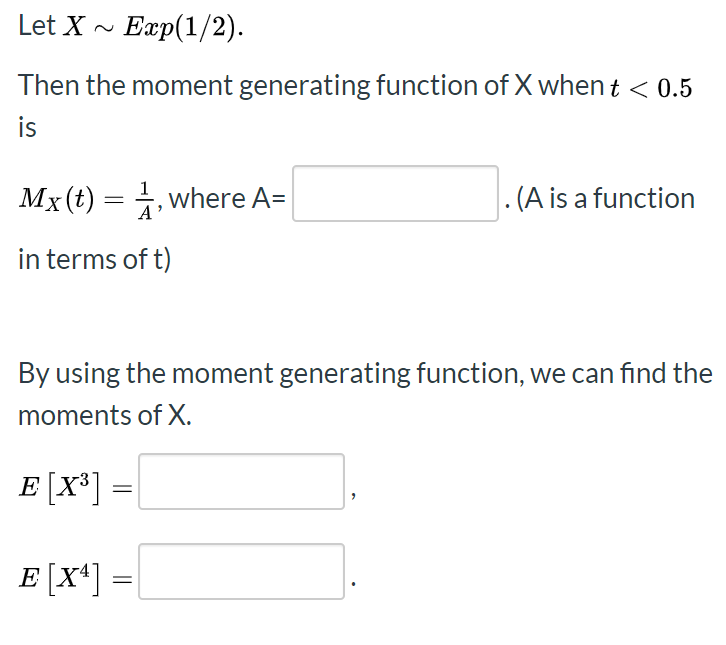 Solved Let X ~ Exp(1/2). Then the moment generating function | Chegg.com Solved Let X ~ Exp(1/2). Then the moment generating function | Chegg.com