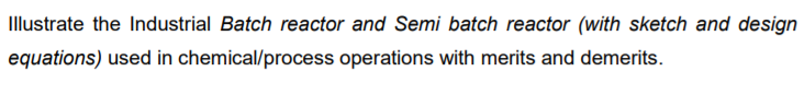 Solved Illustrate the Industrial Batch reactor and Semi | Chegg.com