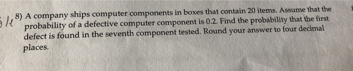 Solved 1, 8) A company ships computer components in boxes | Chegg.com