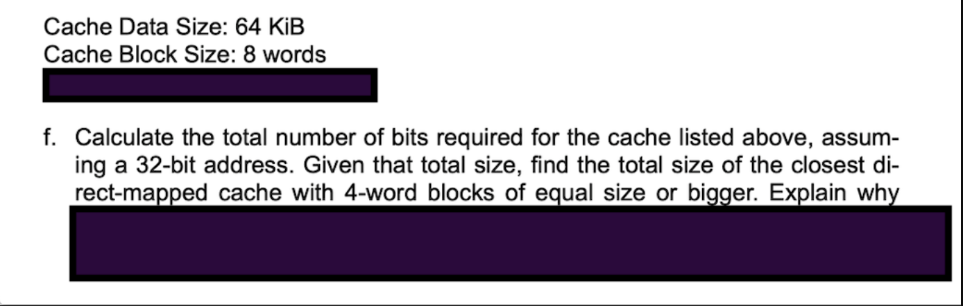 Solved Cache Data Size: 64 KiB Cache Block Size: 8 words f. | Chegg.com