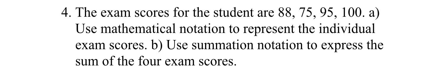 Solved 4. The exam scores for the student are 88,75,95,100. | Chegg.com