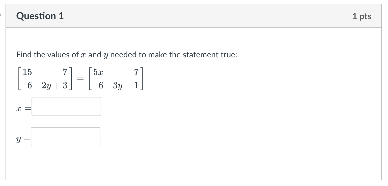 Solved Question 1Find the values of x ﻿and y ﻿needed to make | Chegg.com
