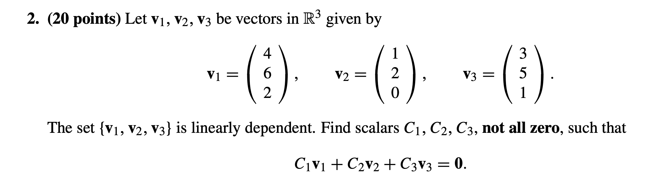 Solved 2. (20 points) Let v1,v2,v3 be vectors in R3 given by | Chegg.com