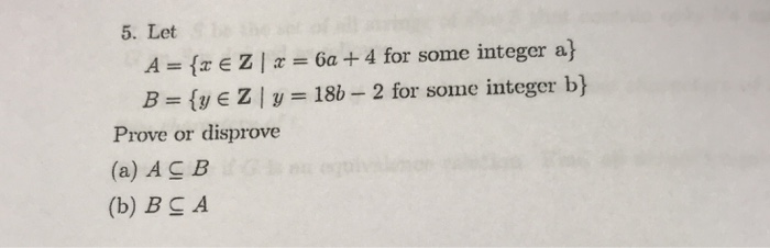 Solved 5. Let A = {re Z | x = 6a + 4 for some integer a} B = | Chegg.com