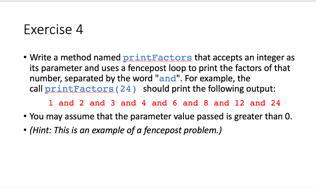 Solved Exercise 4 Write a method named printFactors that | Chegg.com