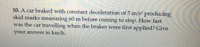 Solved A car braked with constant deceleration of 5 m/s^2 | Chegg.com