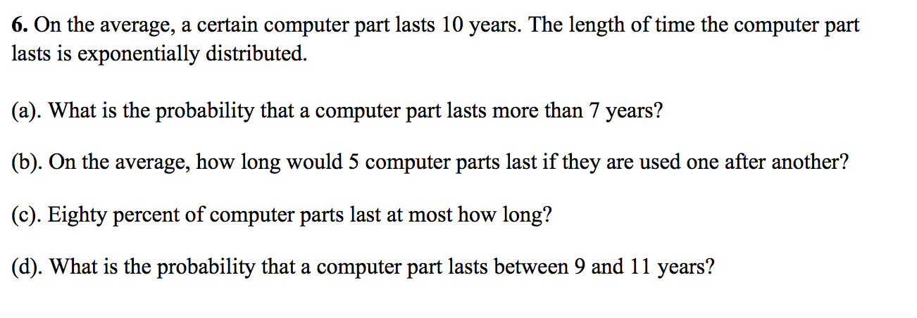 Solved 6. On the average, a certain computer part lasts 10 | Chegg.com