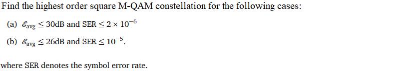 Solved Find the highest order square M-QAM constellation for | Chegg.com