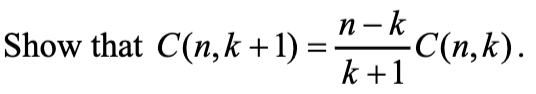 Solved Show that C(n,k+1)=k+1n−kC(n,k) | Chegg.com