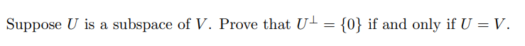 Solved Suppose U is a subspace of V. Prove that U⊥={0} if | Chegg.com