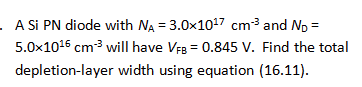 Solved A Si PN diode with NA=3.0×1017 cm−3 and ND= 5.0×1016 | Chegg.com